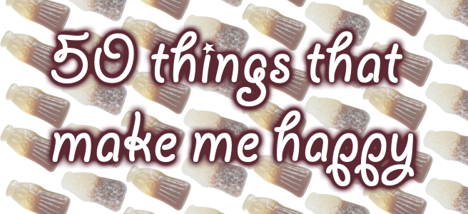 50 things that make me happy | stash matters